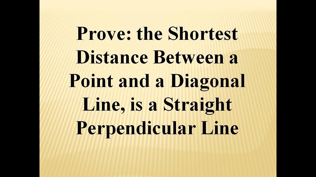 Proof: a Point, a Diagonal Line, a Perpendicular Line & the Shortest ...