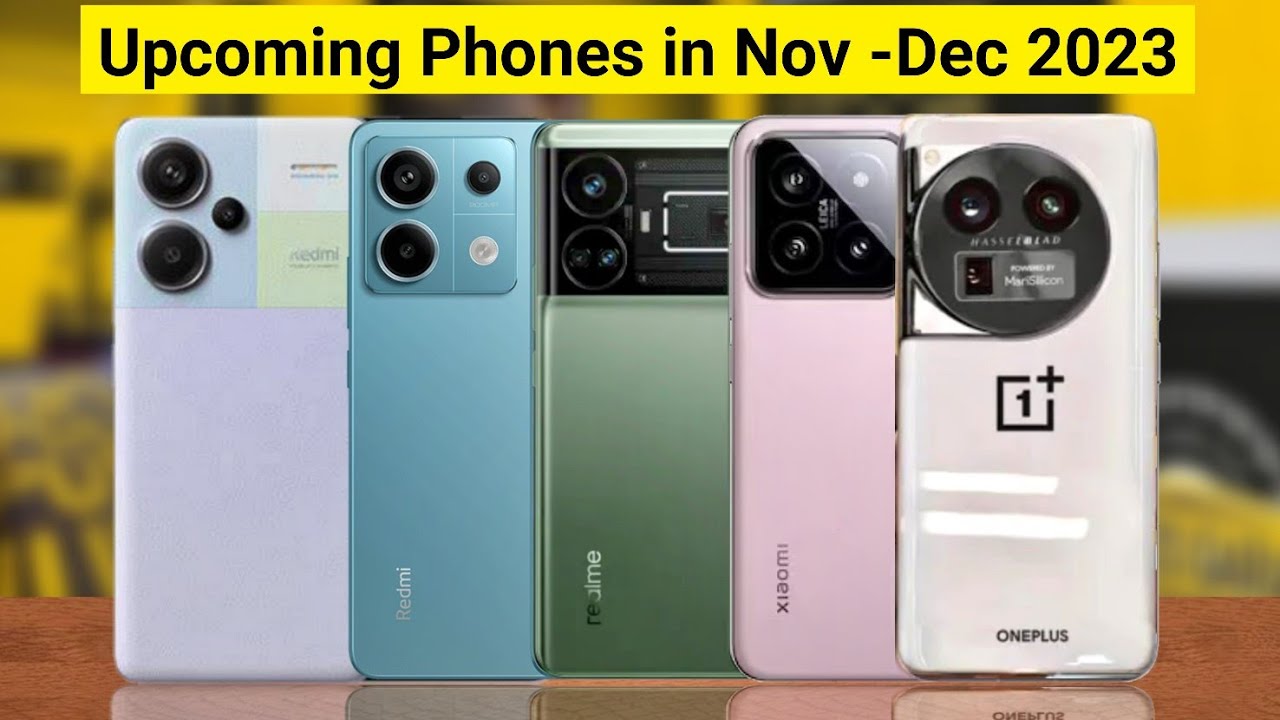 Upcoming SmartPhones in Nov & Dec 2023 | Upcoming Phones in November ...