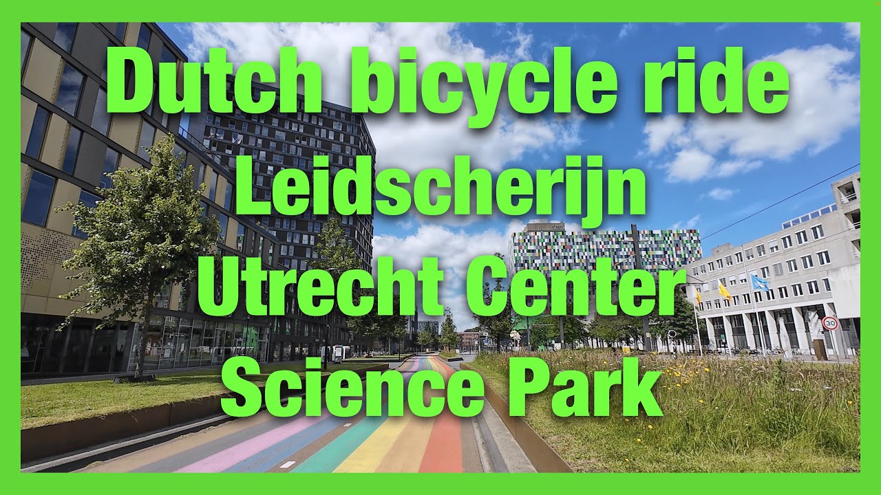 Dutch bicycle ride: Leidscherijn - Utrecht Center - Science Park ...