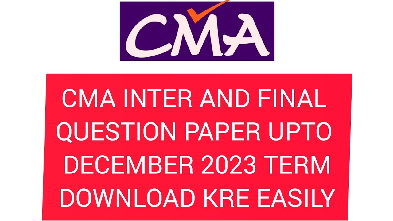 CMA Question papers and suggested answers easily download kre | Upto ...