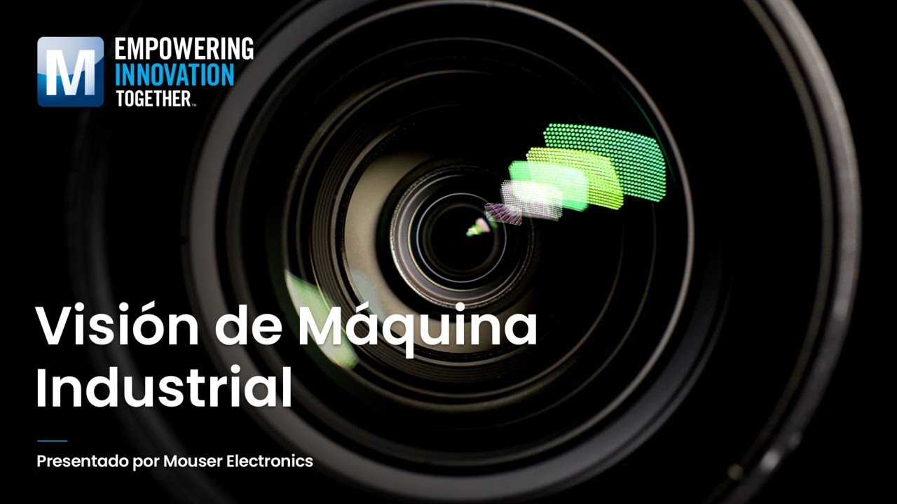 Visión de Máquina Industrial Presentado por Mouser Electronics | Mouser Electronics - YouTube