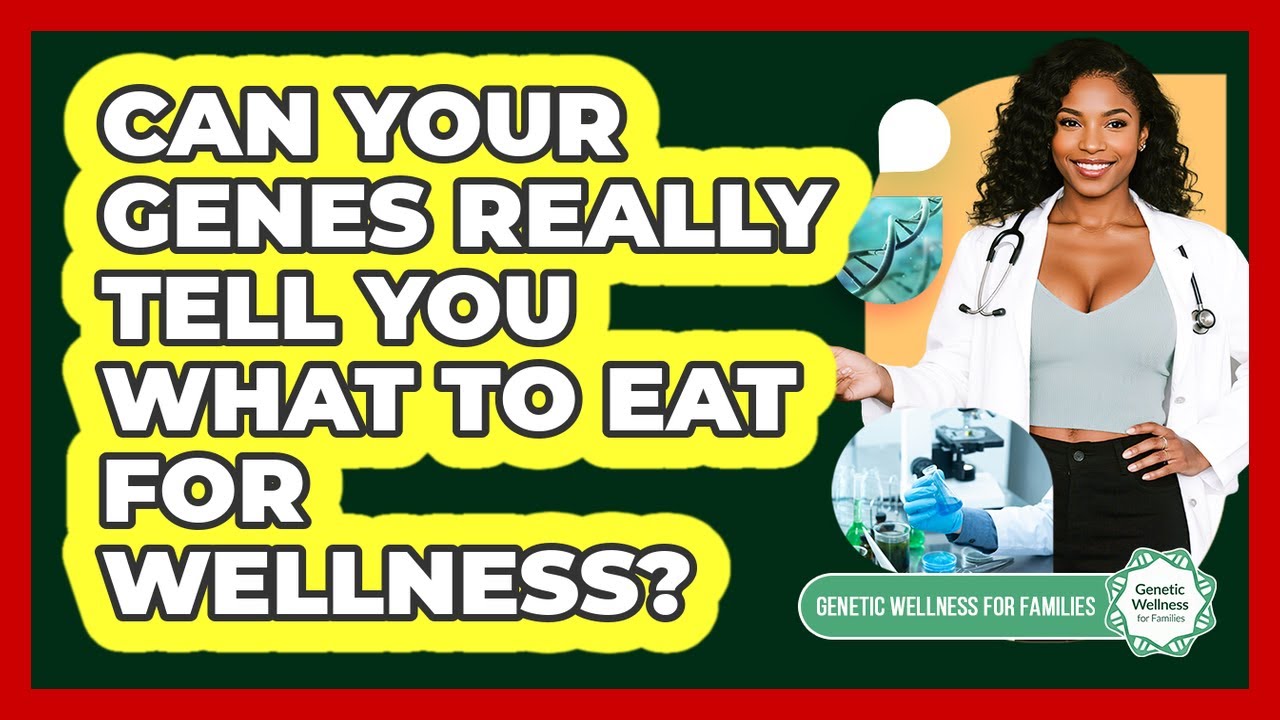 Can Your Genes Really Tell You What To Eat For Wellness? - Genetic ...