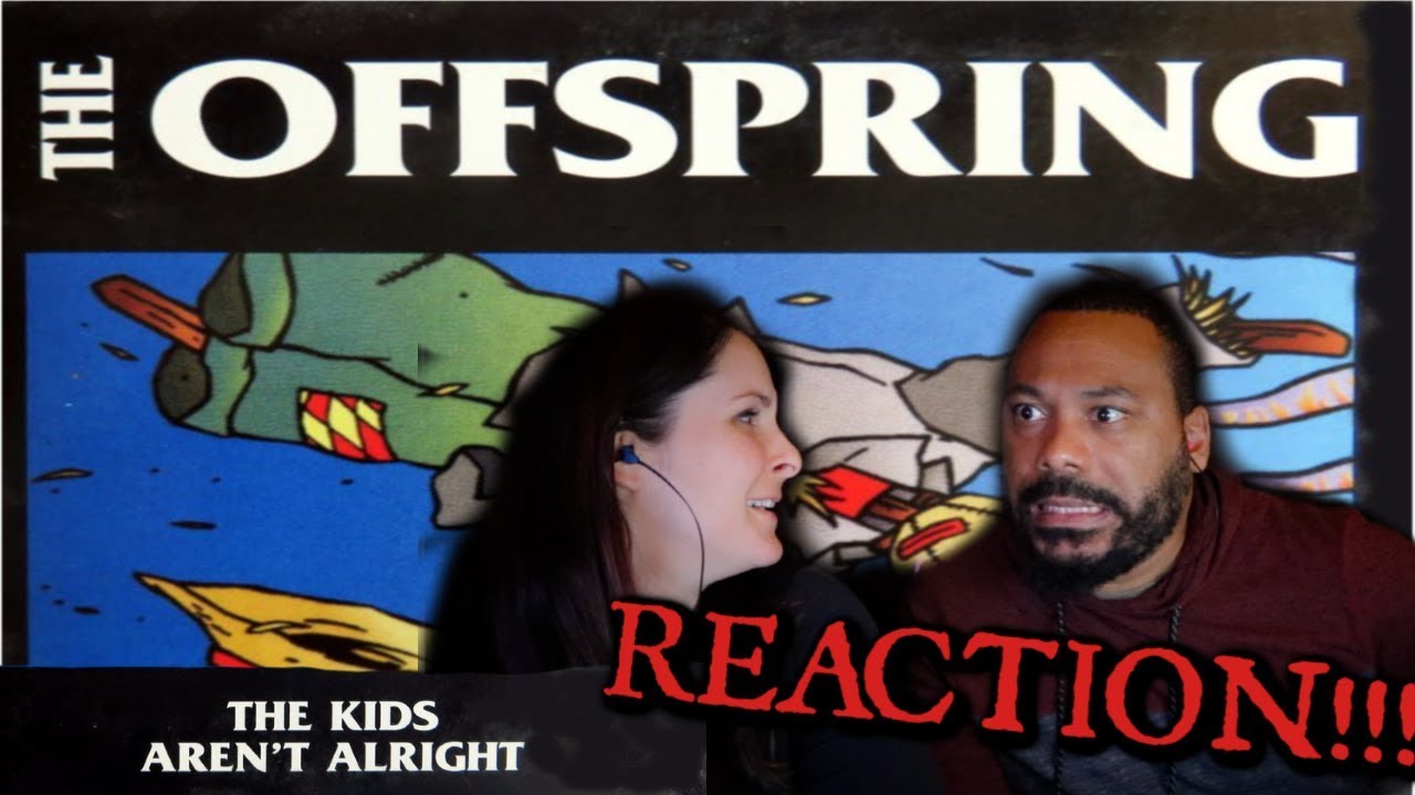 The Offspring-The Kids Aren't Alright Reaction!! - YouTube