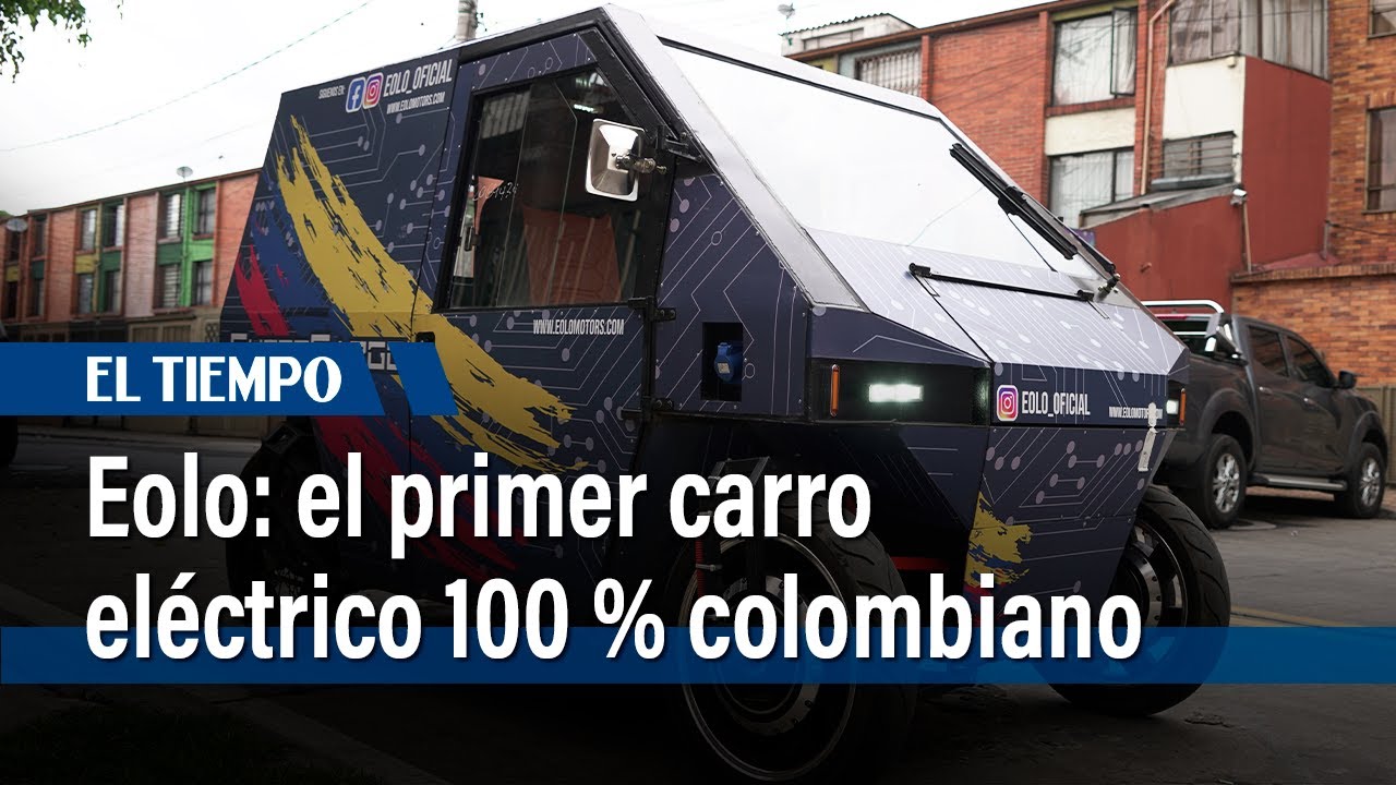 La historia de Eolo, el primer carro eléctrico 100 % colombiano | El ...