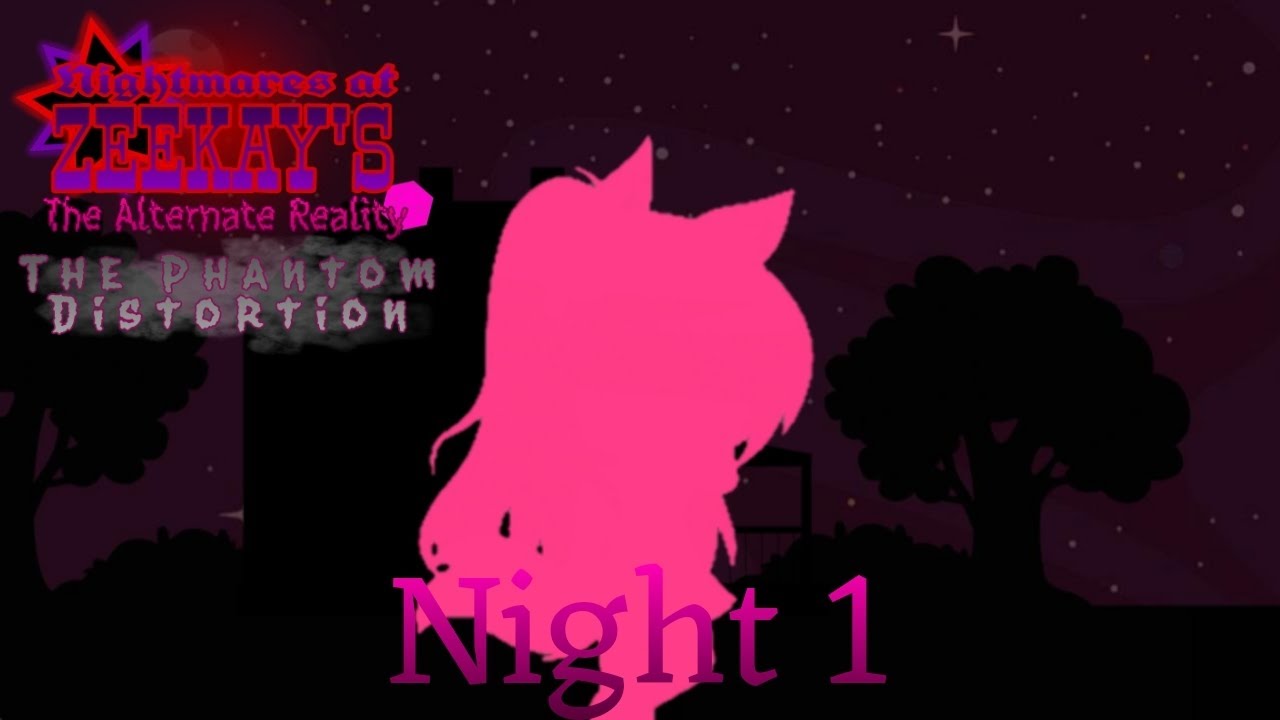 Nightmares at ZeeKay's: The Alternate Reality | The Phantom Distortion ...