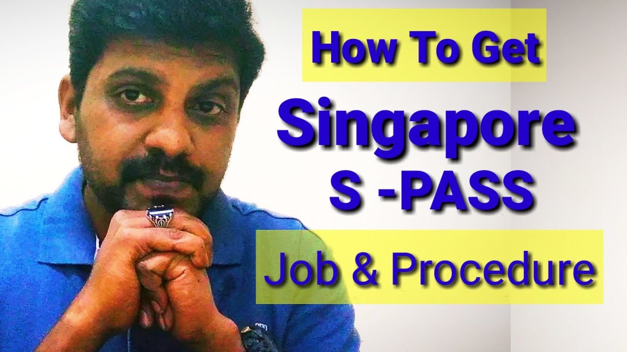 How To Get Singapore S Pass And Procedure S Pass how-to-get-singapore-s-pass-and-procedure-s-pass
