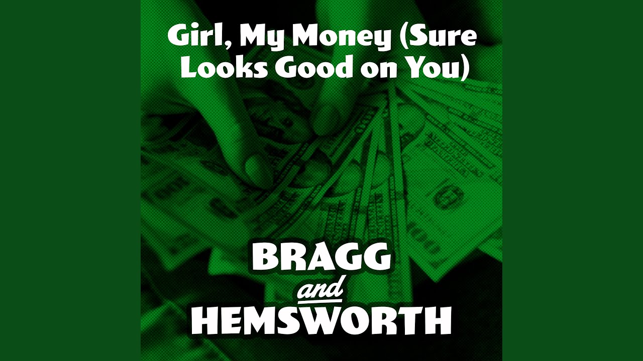 Girl, My Money (Sure Looks Good on You) - YouTube