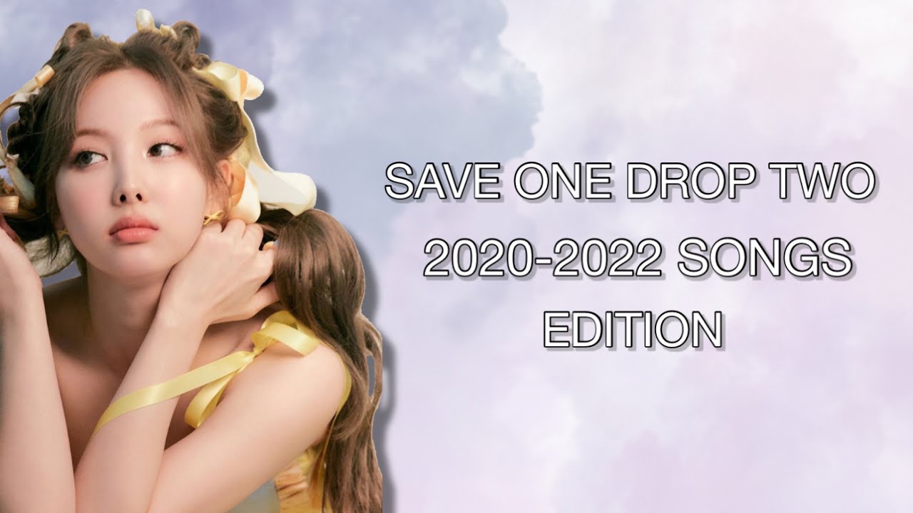 SAVE ONE DROP TWO (2020-2022 SONGS) || KPOP GAMES - YouTube
