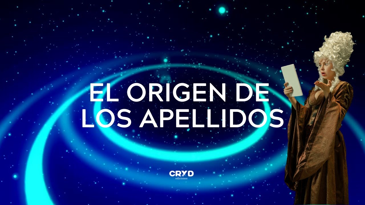 Cuál es el origen de los apellidos | Ediciones Cryd - YouTube