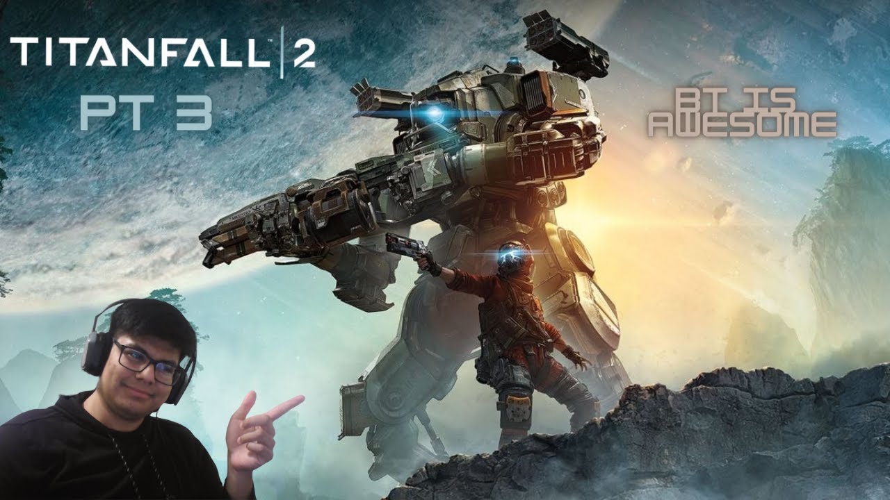 I Love BT! Titanfall 2 - The Ark | Titanfall 2 (Blind) Let's Play Pt 3 ...