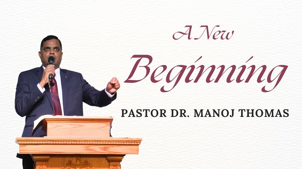 A New Beginning (New Year's Sermon) | Pastor Dr. Manoj Thomas - YouTube