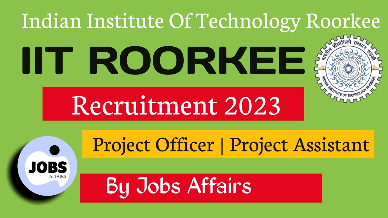 IIT Roorkee Latest Recruitment 2023 | IIT Roorkee Recruitment on ...