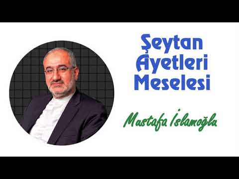 Şeytan Ayetleri Meselesi - Mustafa İslamoğlu