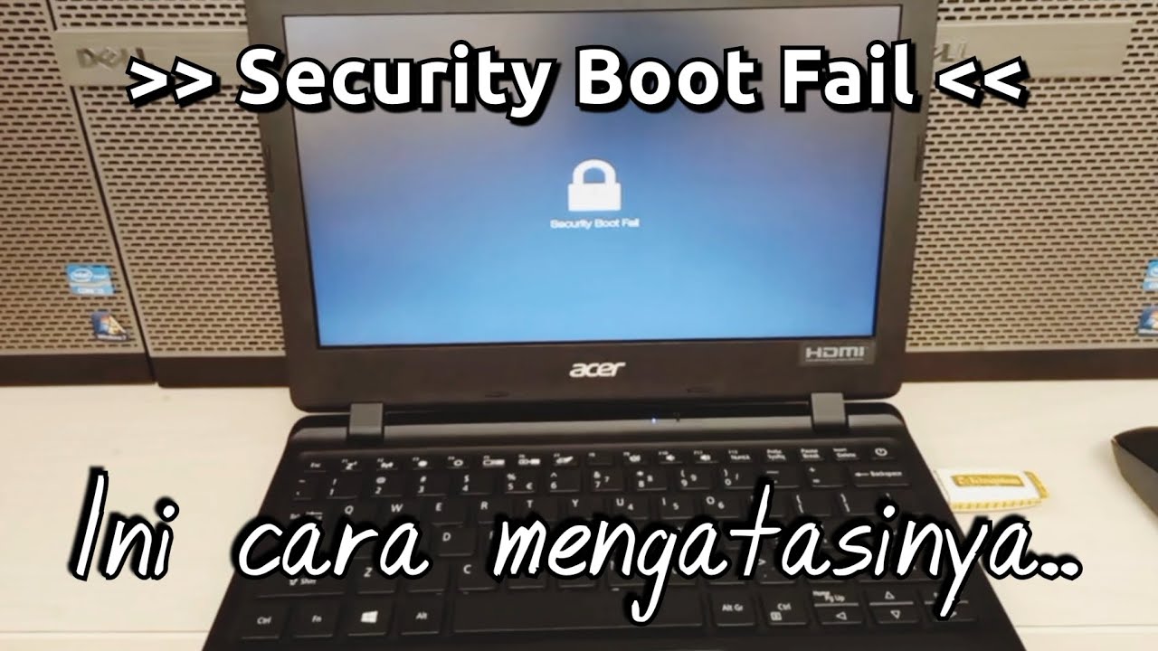 Security Boot Fail | Acer Aspire 3 A311-31-C64M - YouTube
