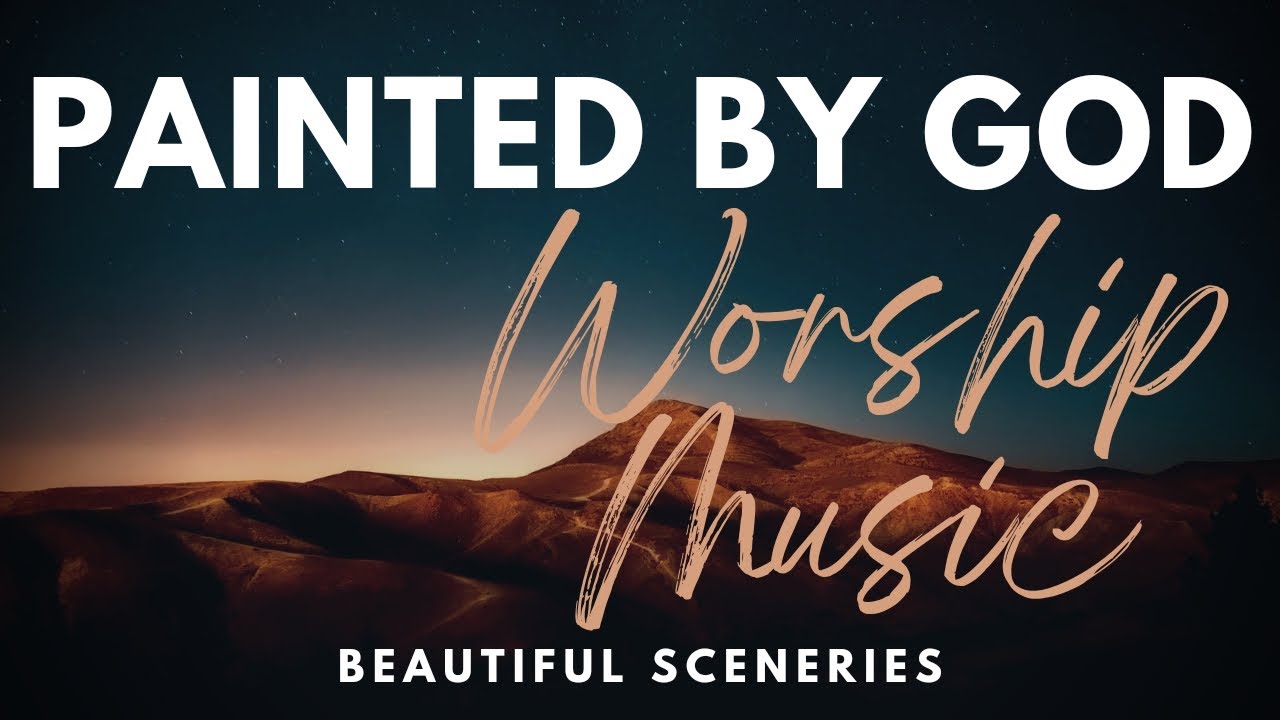 Painted By God - Music Instrumental Worship Meditation - Bible Verses ...