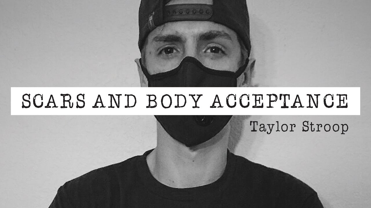 SCARS AND BODY ACCEPTANCE | Taylor Stroop - YouTube