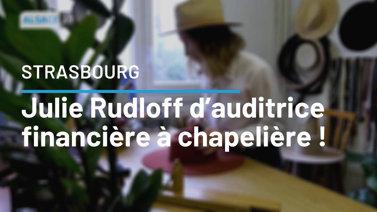 STRASBOURG : Julie Rudloff d’auditrice financière à chapelière ! - YouTube