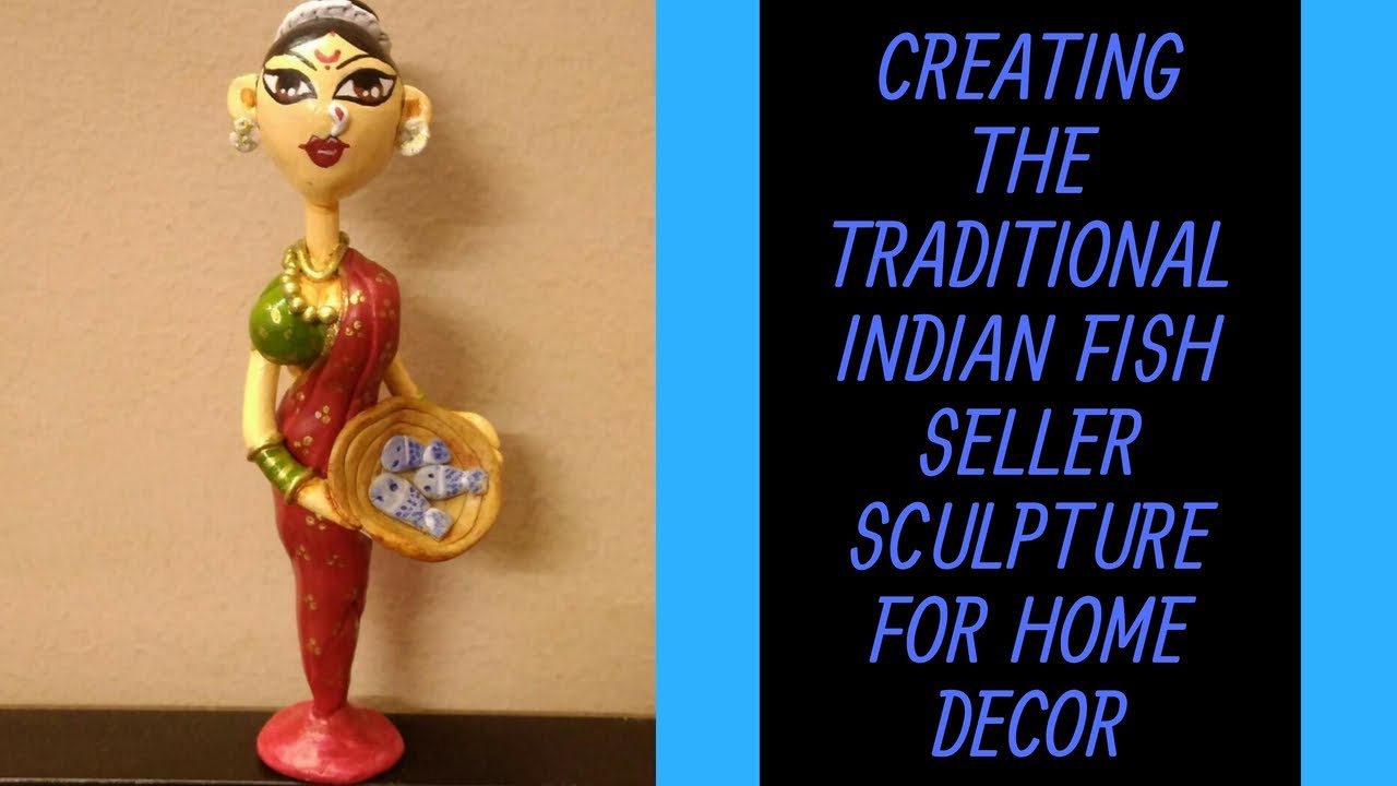 DIY Traditional Indian Fish seller lady statue for home decor - YouTube