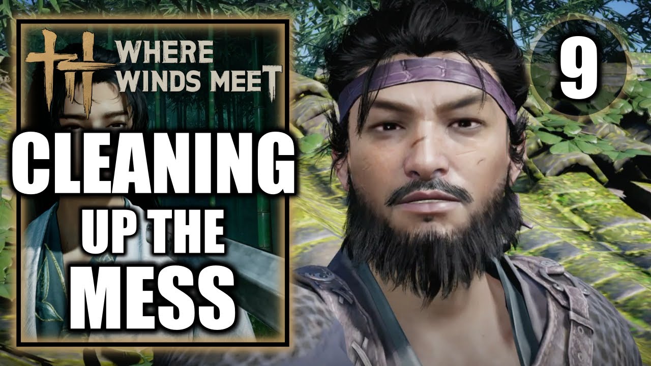 Where Winds Meet - Cleaning up the Mess - Story Playthrough Part 9 ...