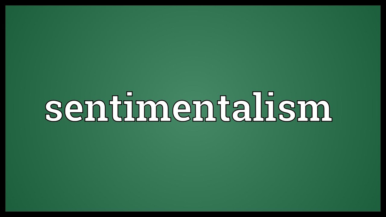 Sentimentalism Meaning - YouTube