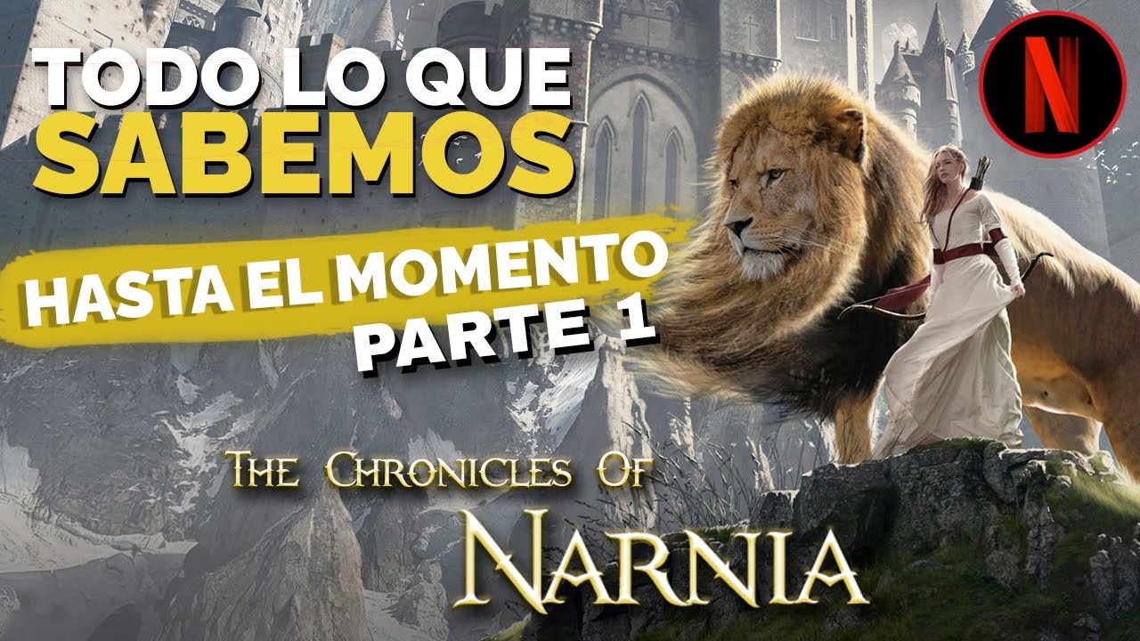 TODO LO QUE SABEMOS HASTA EL MOMENTO DE LAS CRÓNICAS DE NARNIA ...
