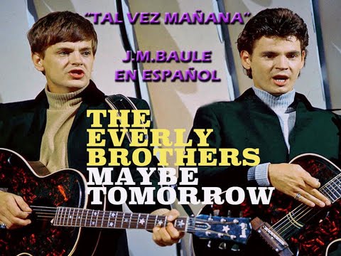 Maybe Tomorrow (Tal vez mañana) The Everly Brothers - J.M.Baule en ...