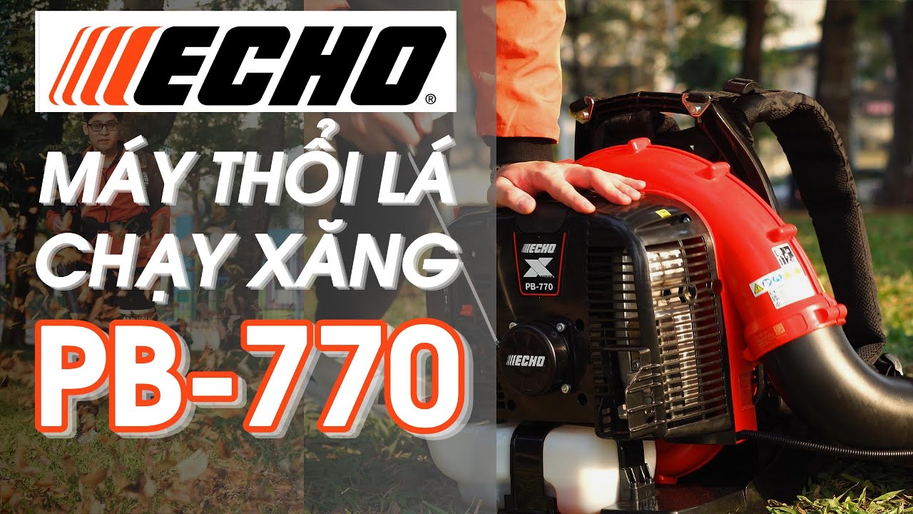 🔥ECHO PB770 | MÁY THỔI LÁ ĐEO LƯNG 2 THÌ🔥 - YouTube