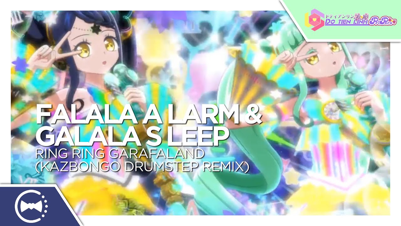 Falala • A • Larm & Galala • S • Leep - Ring Ring♪ GaraFaLand (KAZBONGO ...