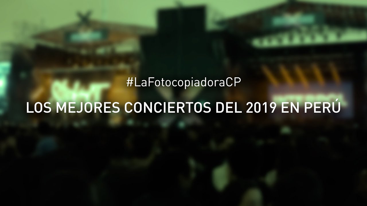 LOS MEJORES CONCIERTOS DEL 2019 EN PERÚ | #LaFotocopiadoraCP - YouTube