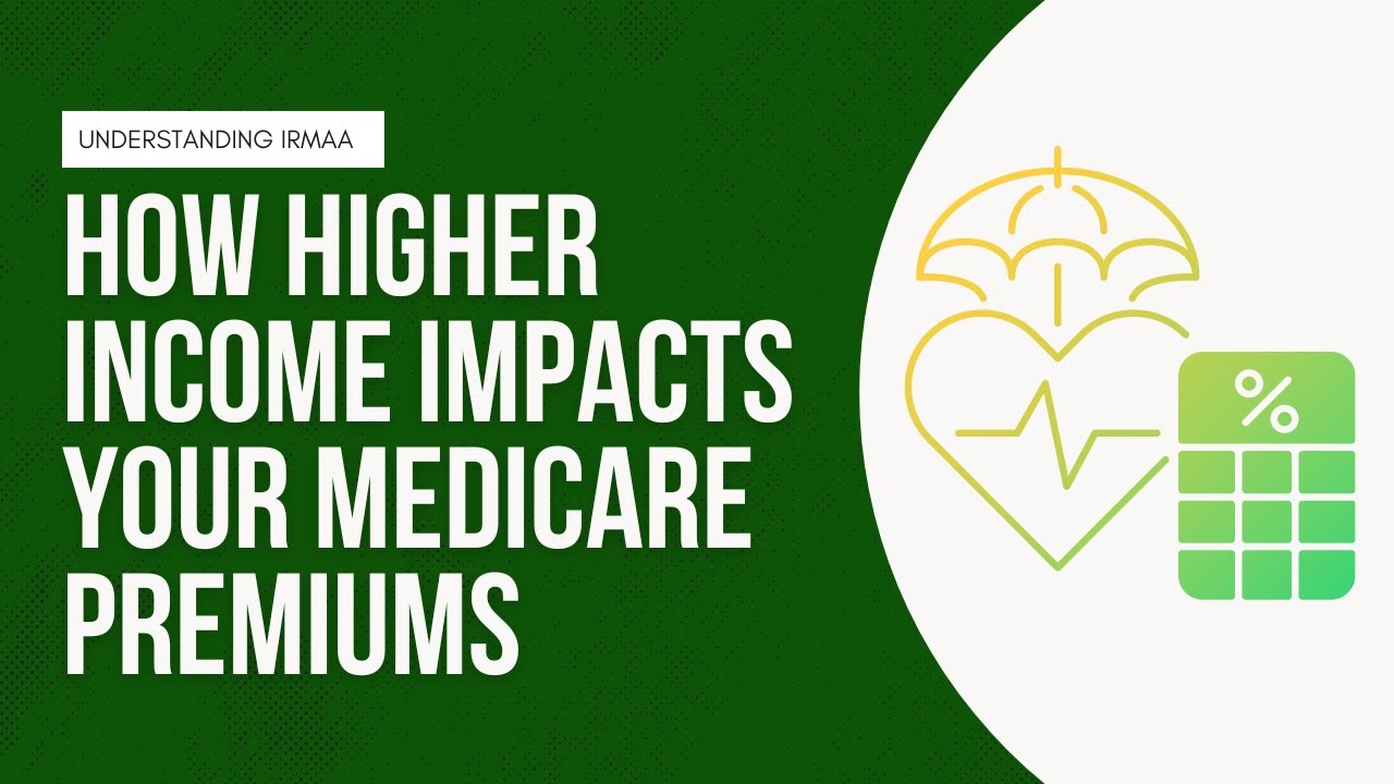 Understanding IRMAA: How Higher Income Impacts Your Medicare Premiums ...
