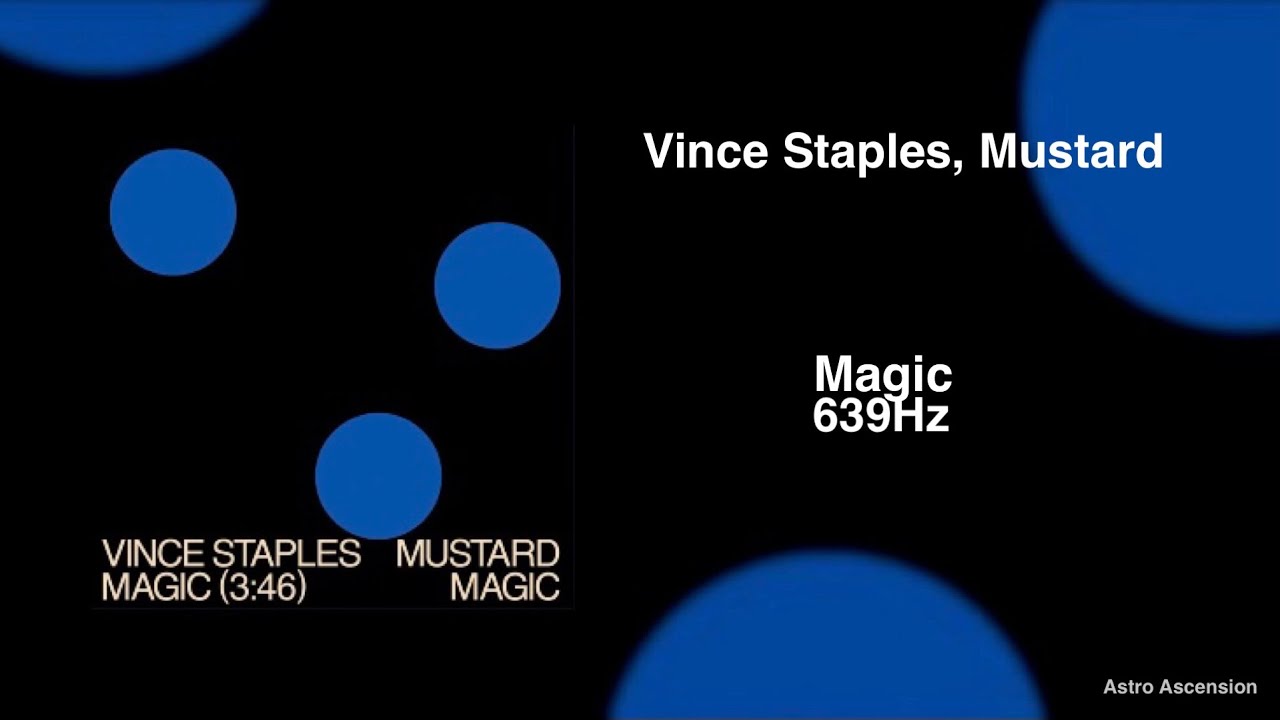 Vince Staples - Magic ft. Mustard [639Hz Heal Interpersonal ...