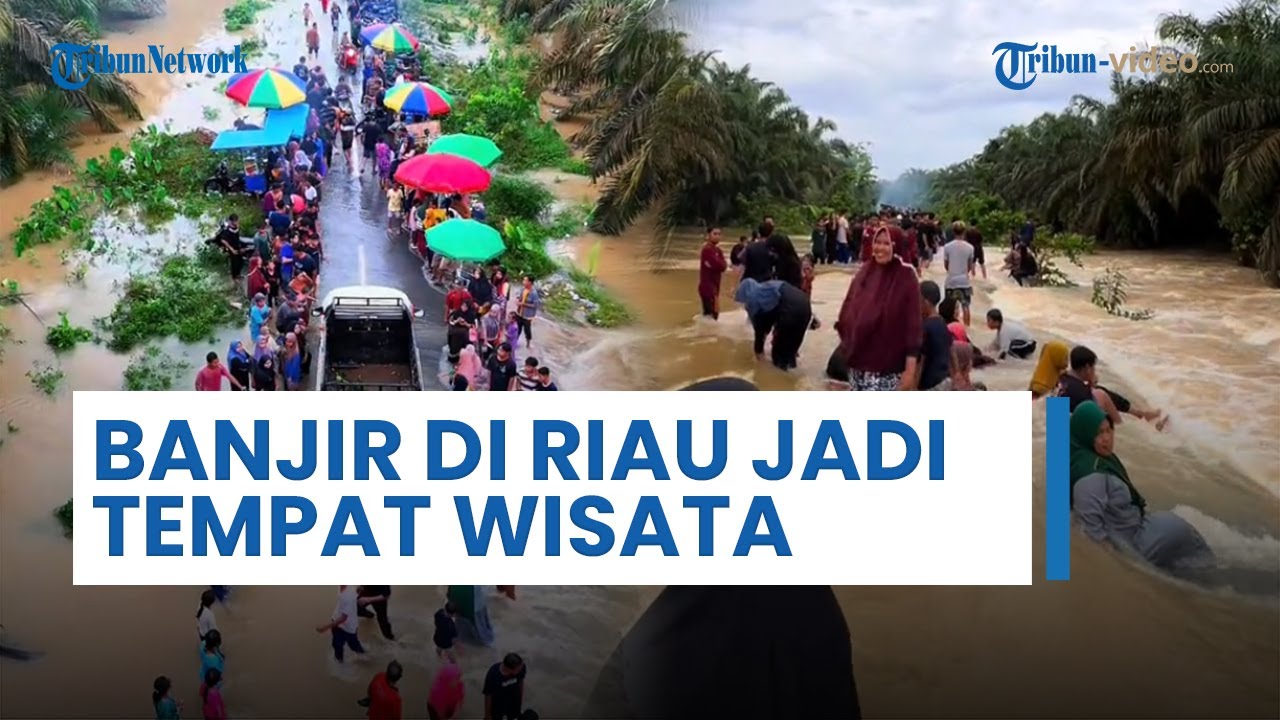 Banjir di Riau Jadi Tempat Wisata Dadakan, Cuma di Indonesia - YouTube