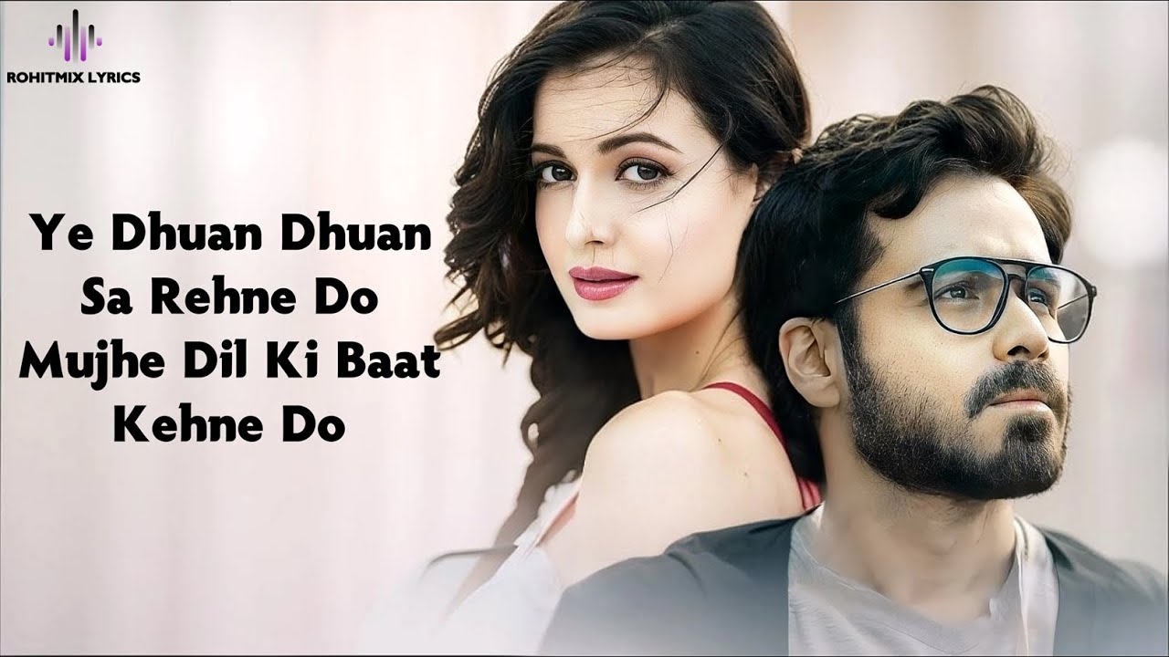 Ye Dhuan Dhuan (LYRICS) - Shreya Ghoshal | Emraan Hashmi, Dia Mirza ...