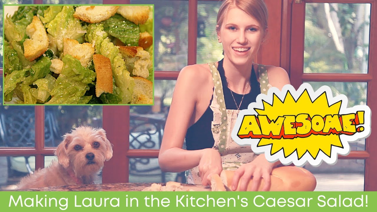 Making Laura in the Kitchen's CAESAR SALAD | Homemade Dressing and ...