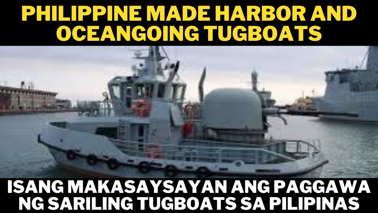 MAKASAYSAYAN ANG PAGGAWA NG SARILING HARBOR AND OCEANGOING TUGBOATS SA ...