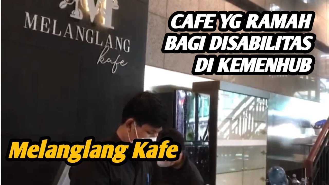 KAFE MELANGLANG KEMENHUB II RAMAH BAGI DISABILITAS - YouTube