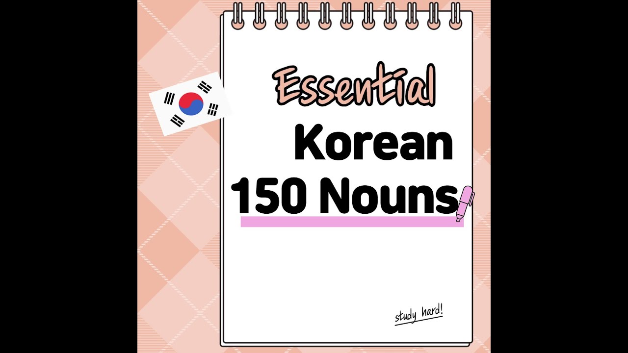Essential Korean Vocabulary 150 Nouns (for beginners!) - 정말 쉬운 단어들 ...