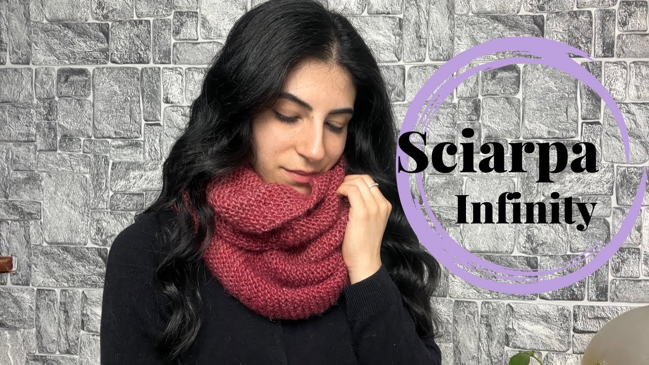 Tutorial Sciarpa Infinity ai Ferri | Mille Creazioni - YouTube