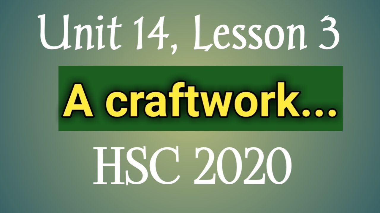 HSC || Crafts in our time.Craftwork is an... (Unit 14, Lesson 3 ...
