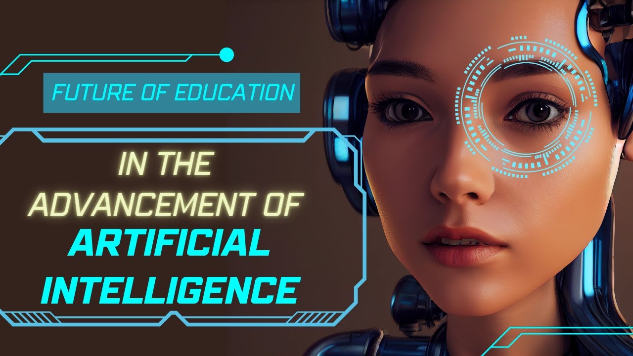 Future of Education in the Advancement of Artificial Intelligence - YouTube