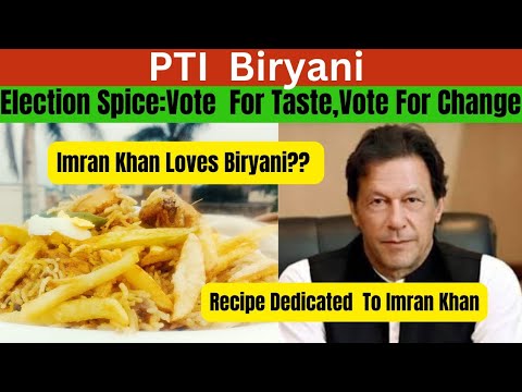 Imran Khan's Favorite: PTI Biryani Recipe | Election Spice - A Vote for ...