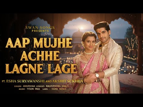 Aap Mujhe Achhe Lagne Lage(Audio)| Anwesha|ft.Esha Suryawanshi & Akshit Sukhija | Swan Songs 