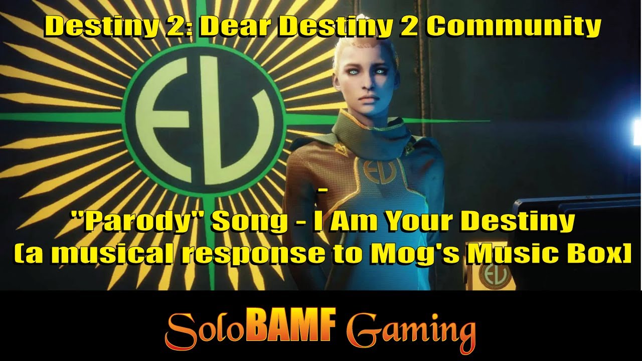 Dear Destiny 2 Community - "Parody" Song - I Am Your Destiny (a musical ...