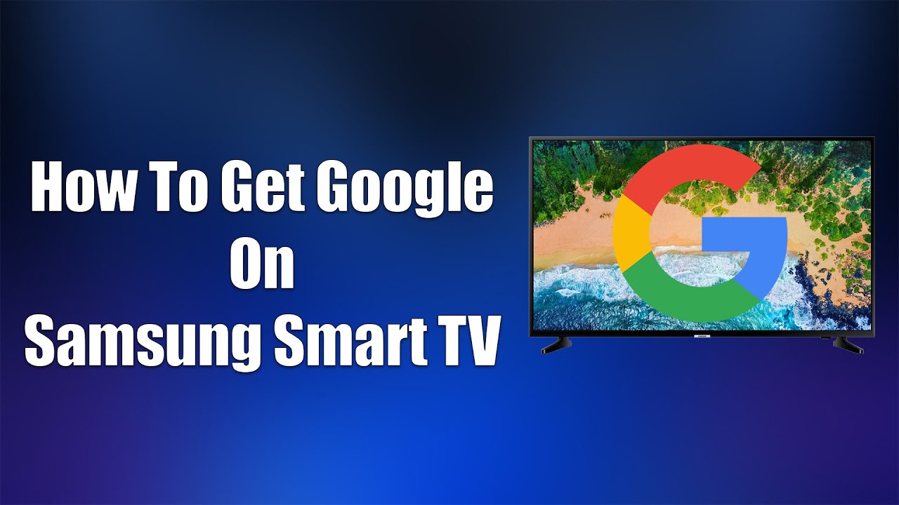 How To Get Google On Samsung Smart TV - YouTube
