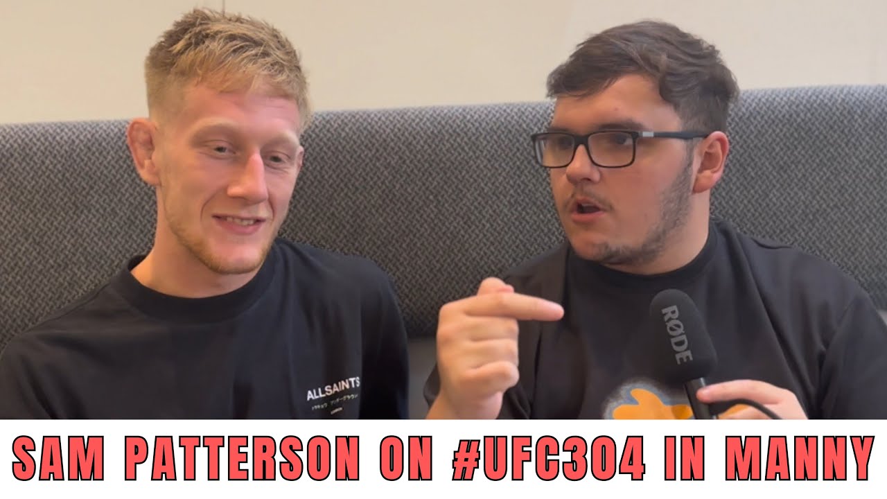 SAM PATTERSON ECSTATIC WITH KIEFER CROSBIE MATCHUP AHEAD OF #UFC304 ...