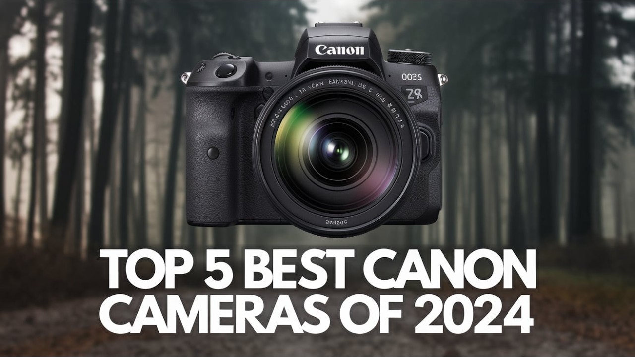 Top 5 Best Canon Cameras of 2024: Capture Every Moment - YouTube