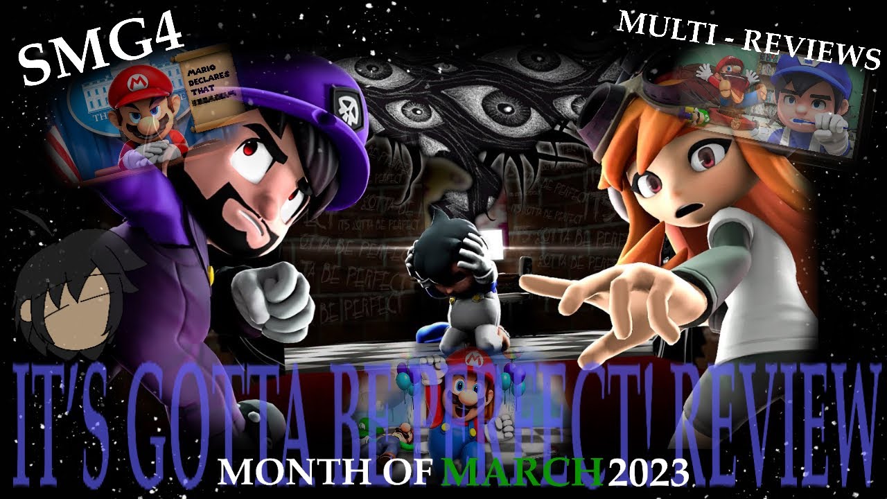 SMG4 Multi - Reviews Month of March 2023 & It's Gotta Be Perfect Movie ...