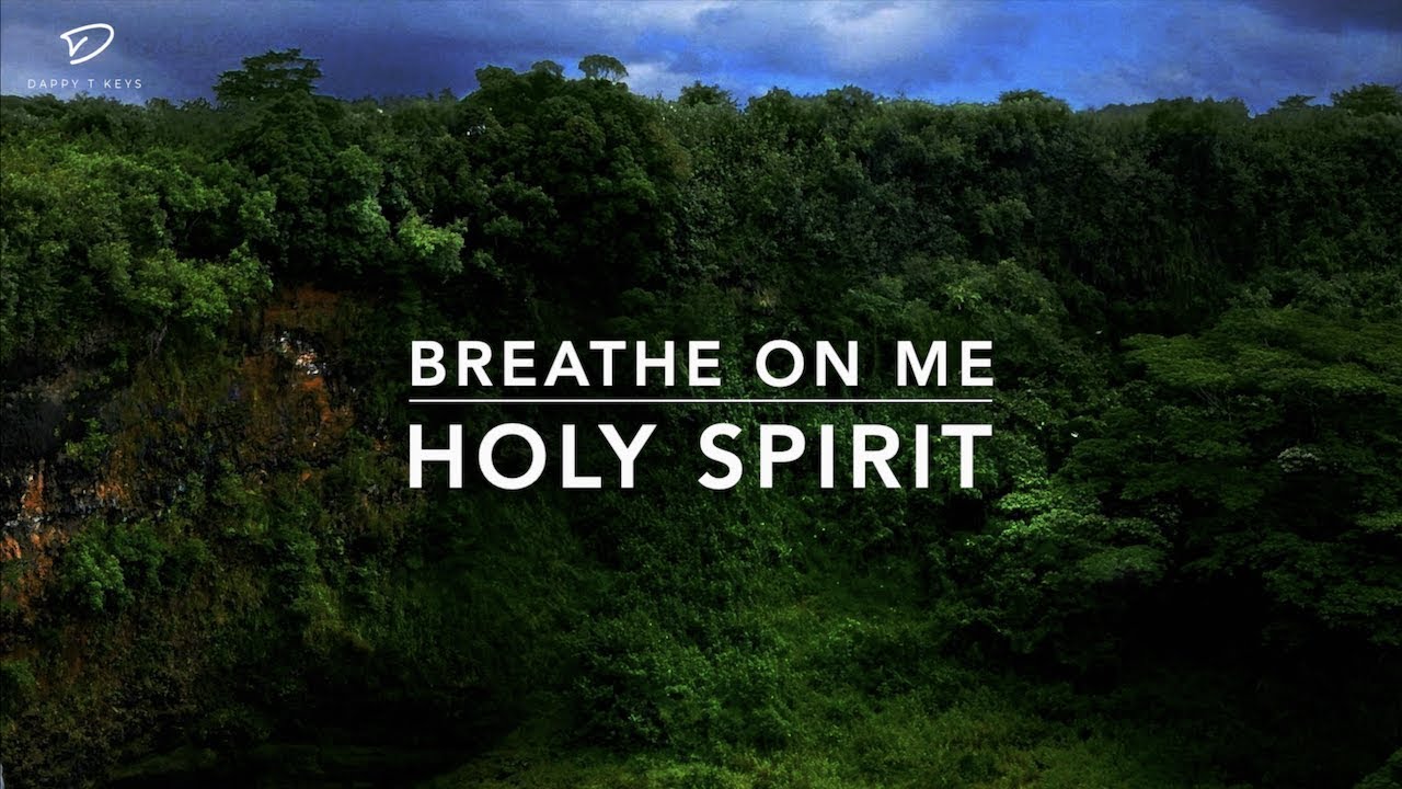 Breathe On Me Holy Spirit: Deep Prayer & Meditation Music - YouTube