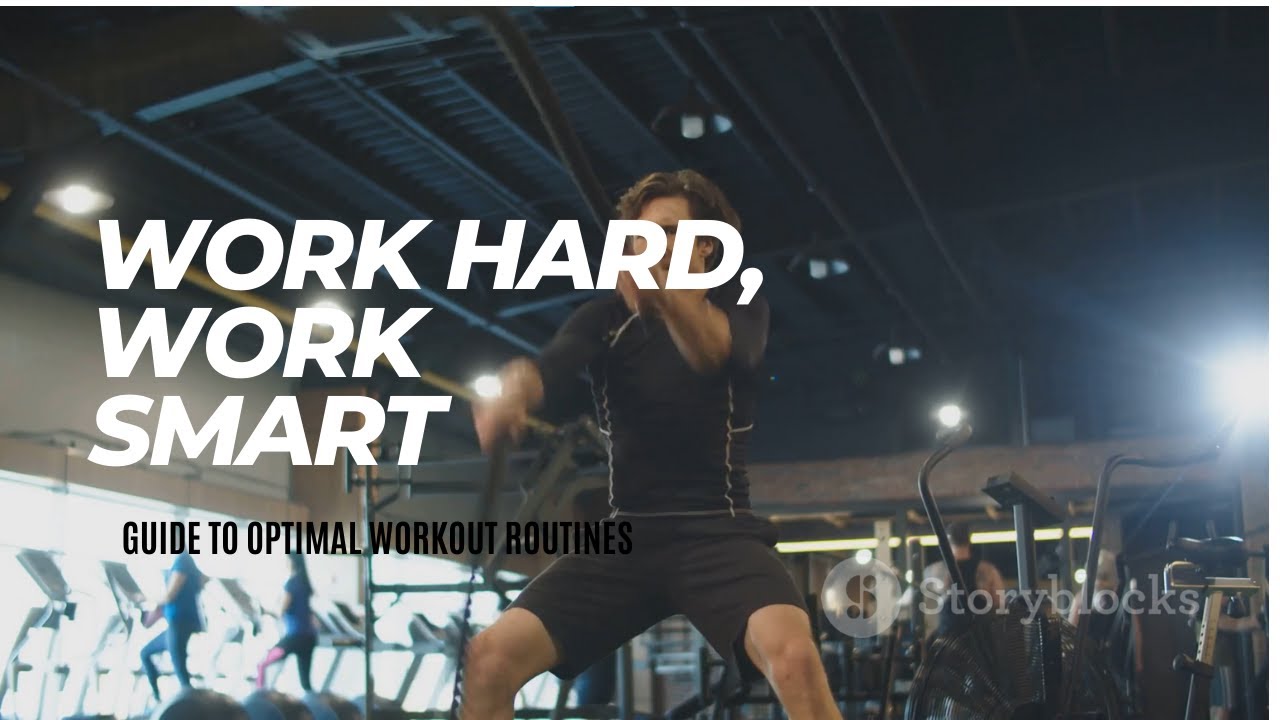 Work Hard, Work Smart: Your Guide to Optimal Workout Routines - YouTube