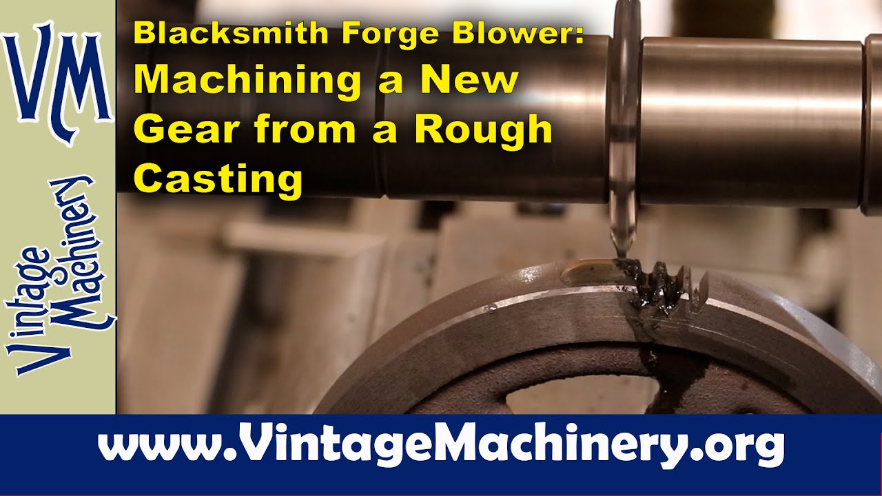 Blacksmith Forge Blower: Machining a New Spur Gear from a Rough Casting ...